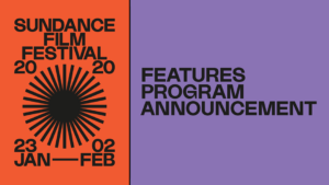 2020 SUNDANCE FILM FESTIVAL: 118 FEATURE FILMS ANNOUNCED - sundance.org