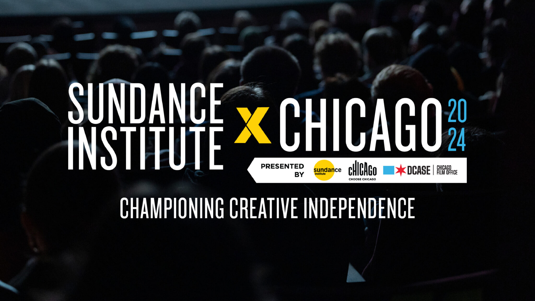 CHOOSE CHICAGO, CITY OF CHICAGO ANNOUNCE SUNDANCE INSTITUTE X CHICAGO 2024 COMING THIS SUMMER ...